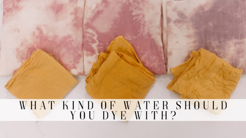 What Water Should I Use to Natural Dye? - PRACTICAL & PRETTY